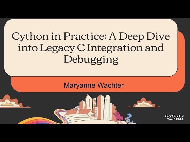 Free Video: Cython in Practice: A Deep Dive into Legacy C Integration and Debugging from PyCon ...