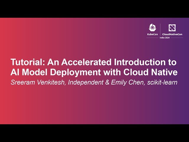 Free Video: An Accelerated Introduction to AI Model Deployment with Cloud Native from CNCF ...