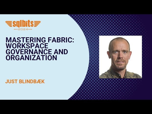 Free Video: Mastering Fabric: Workspace Governance and Organization from SQLBits | Class Central