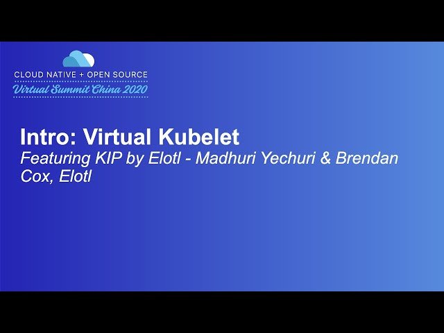 Conference Talks Talk: Intro - Virtual Kubelet - Featuring KIP by Elotl from CNCF [Cloud Native ...