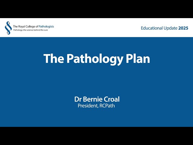 Free Video: The Pathology Plan from The Royal College of Pathologists ...