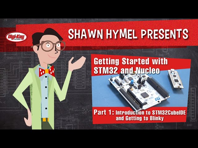 Free Video: Getting Started with STM32 and Nucleo from Digi-Key | Class ...