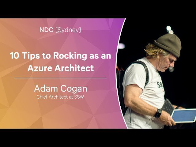 NDC Conferences Talk: 10 Tips to Rocking as an Azure Architect from NDC ...