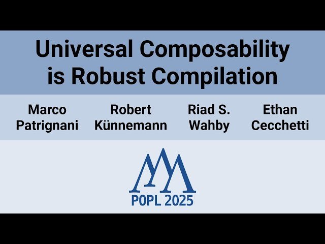Free Video: Universal Composability is Robust Compilation from ACM SIGPLAN | Class Central