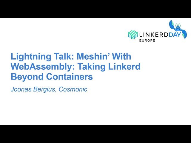 Free Video: Meshing With WebAssembly: Taking Linkerd Beyond Containers from CNCF [Cloud Native ...