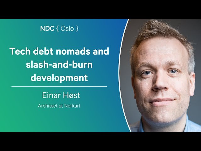Free Video: Tech Debt Nomads and Slash-and-Burn Development from NDC ...