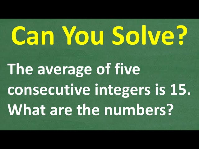Free Video: Find 5 Consecutive Integers with Average 15 - Algebra Word Problem from TabletClass ...