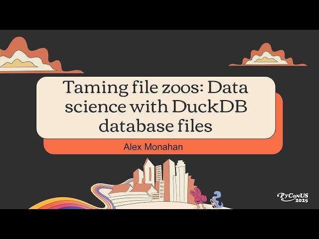 Free Video: Taming File Zoos - Data Science with DuckDB Database Files from PyCon US | Class Central