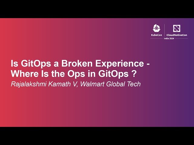 Free Video: Is GitOps a Broken Experience - Where Is the Ops in GitOps? Improving Infrastructure ...