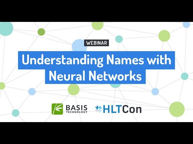 Free Video: Understanding Names with Neural Networks - Session 1 from BasisTech | Class Central
