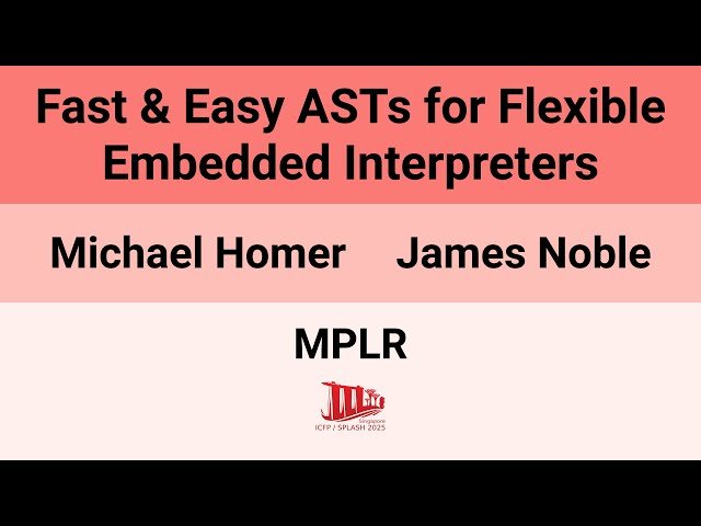 Free Video: Fast and Easy ASTs for Flexible Embedded Interpreters from ...
