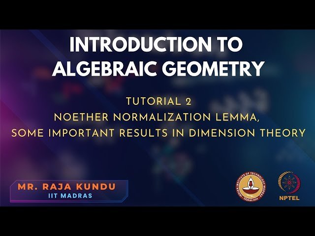 Free Video: Noether Normalization Lemma and Important Results in ...