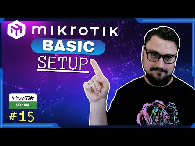 Free Video: The Most Basic MikroTik Configuration - MTCNA Episode 15 ...