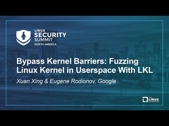 Free Video: Bypass Kernel Barriers - Fuzzing Linux Kernel in Userspace With LKL from Linux ...