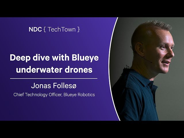 Free Video: Deep Dive with Blueye Underwater Drones: Hardware and Software Architecture from NDC ...