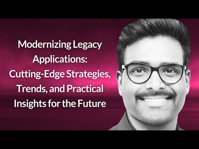 Free Video: Modernizing Legacy Applications - Strategies for Cloud Migration and Digital ...