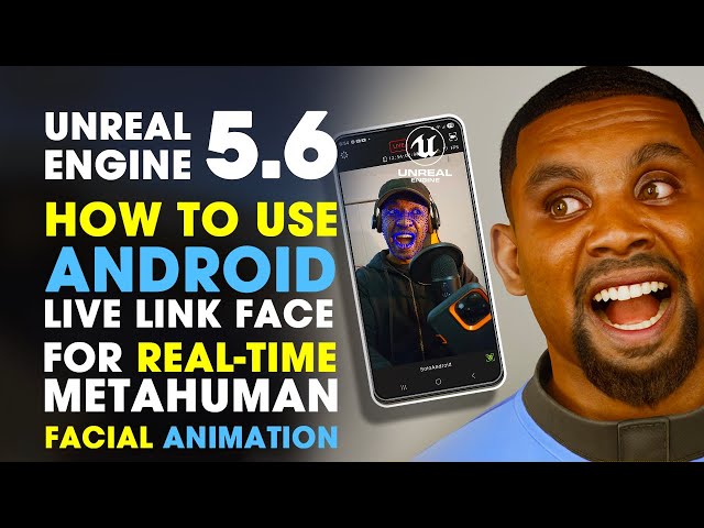 Free Video: Unreal Engine 5.6 - How to Use Android Live Link Face for Real-Time MetaHuman Facial ...