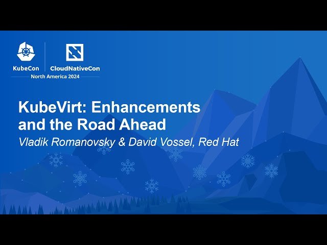 Free Video: KubeVirt Enhancements and Future Development Roadmap from CNCF [Cloud Native ...