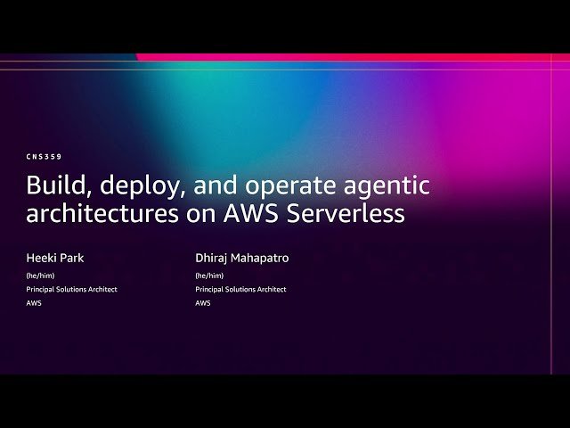 Free Video: Build, Deploy, and Operate Agentic Architectures on AWS Serverless from AWS Events ...