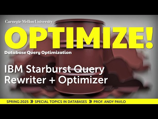 Free Video: IBM Starburst Query Rewriter and Optimizer - Lecture 3 from CMU Database Group ...