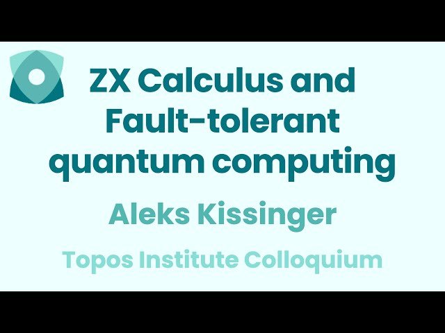Free Video: ZX Calculus and Fault-Tolerant Quantum Computing from Topos Institute | Class Central