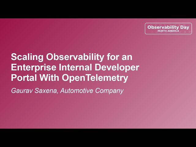 Free Video: Scaling Observability for an Enterprise Internal Developer Portal With OpenTelemetry ...