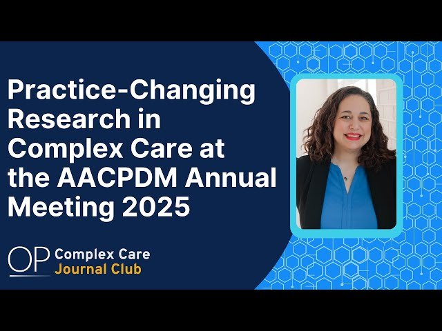 Free Video: Practice-Changing Research in Complex Care at the AACPDM ...