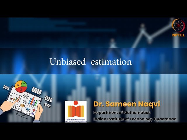 Free Video: Unbiased Estimation from NPTEL-NOC IITM | Class Central