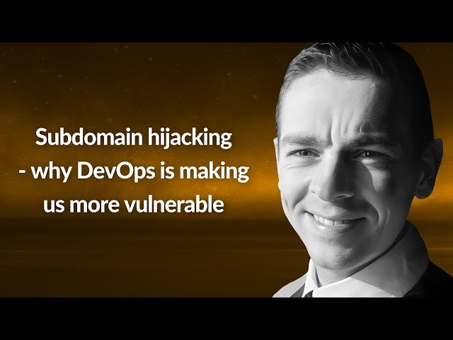 Free Video: Subdomain Hijacking - Why DevOps is Making Us More Vulnerable from Conf42 | Class ...