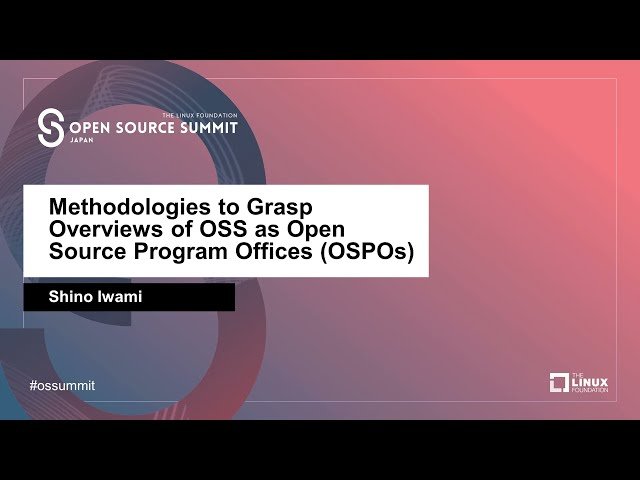 Free Video: Methodologies to Grasp Overviews of OSS as Open Source Program Offices (OSPOs) from ...
