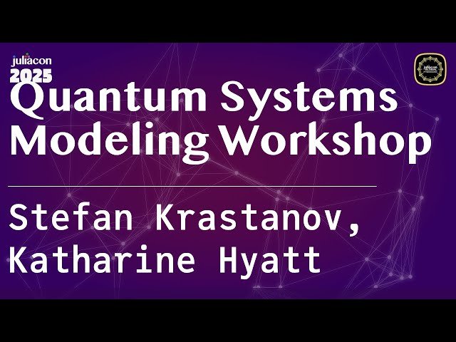 Free Video: Quantum Systems Modeling Workshop from The Julia Programming Language | Class Central
