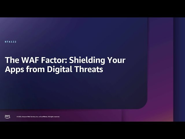 Free Video: Shielding Your Web Application from Digital Threats with AWS WAF - NTA122 from AWS ...
