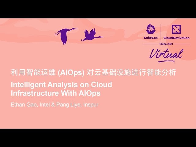 Conference Talks Talk: Intelligent Analysis on Cloud Infrastructure With AIOps from CNCF [Cloud ...