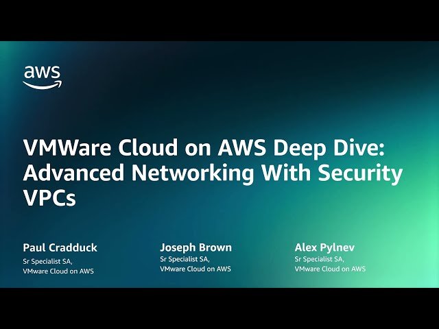 Free Video: Advanced Networking with Security VPCs and VMware Cloud on AWS - Deep Dive from AWS ...