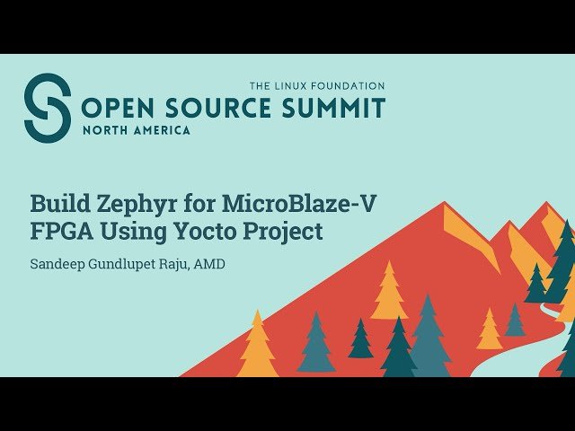 Free Video: Build Zephyr for MicroBlaze-V FPGA Using Yocto Project from Linux Foundation | Class ...