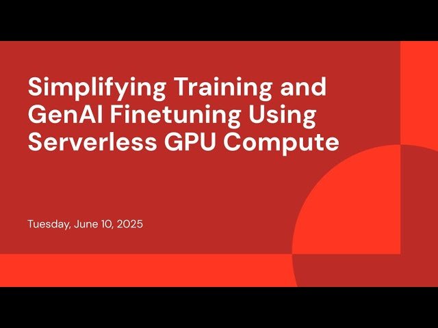 Free Video: Simplifying Training and GenAI Finetuning Using Serverless GPU Compute from ...