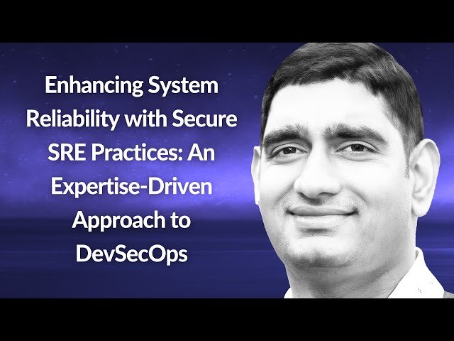 Free Video: Secure SRE Practices - An Expertise-Driven Approach from Conf42 | Class Central