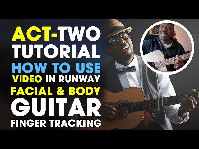 Free Video: Guitar Finger Tracking in Runway Act-Two - How to Create Realistic Facial and Body ...