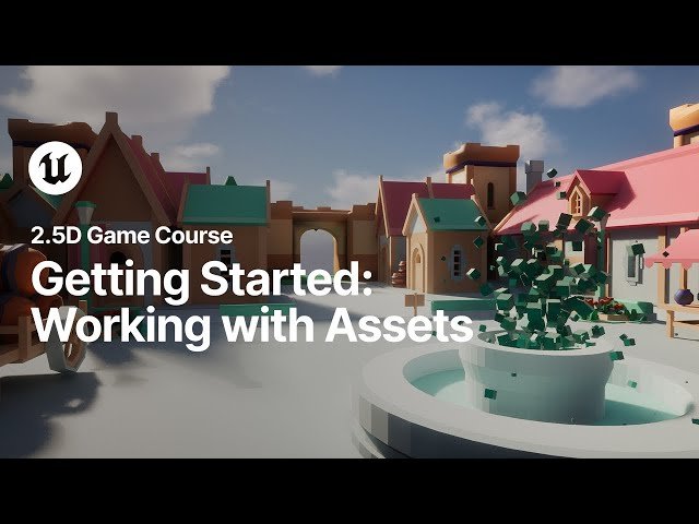 Free Video: Getting Started: Working with Assets - 2.5D Game Course from Unreal Engine | Class ...