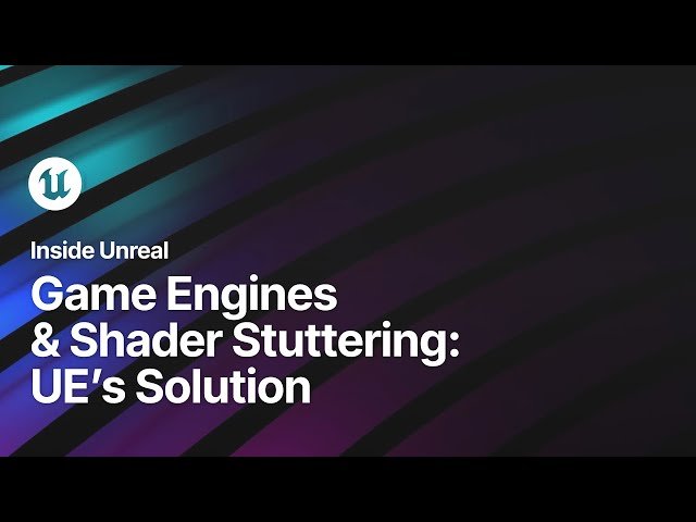 Free Video: Game Engines and Shader Stuttering - Unreal Engine's Solution from Unreal Engine ...