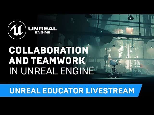 Free Video: Collaboration and Teamwork in Unreal Engine - Unreal ...