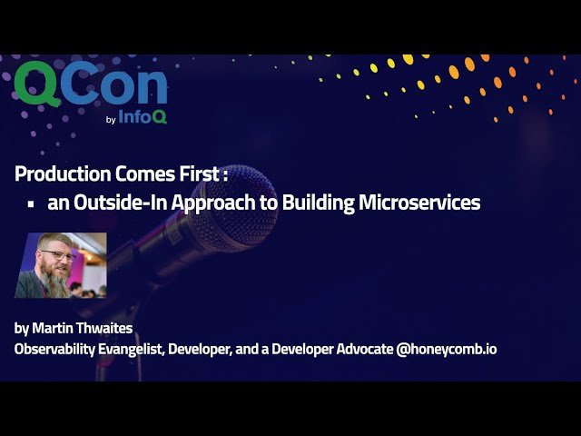 Free Video: Production Comes First - An Outside-In Approach to Building Microservices from InfoQ ...