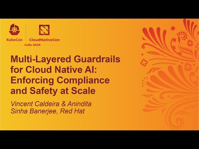 Free Video: Multi-Layered Guardrails for Cloud Native AI - Enforcing Compliance and Safety at ...
