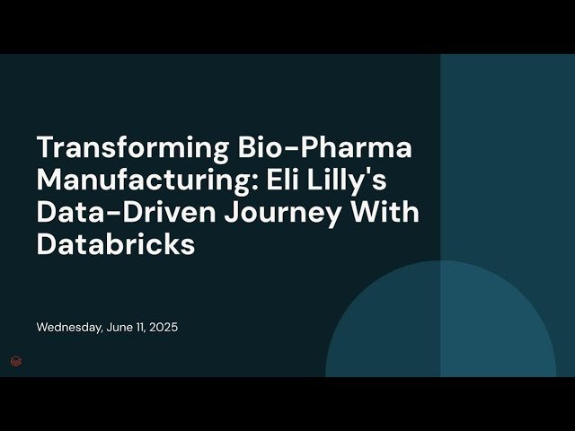 Free Video: Transforming Bio-Pharma Manufacturing - Eli Lilly's Data-Driven Journey With ...