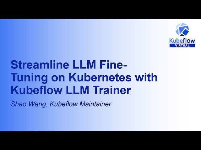 Free Video: Streamline LLM Fine-Tuning on Kubernetes with Kubeflow LLM ...