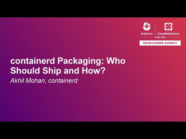 Free Video: Containerd Packaging and Distribution Best Practices - Core Components in Cloud ...