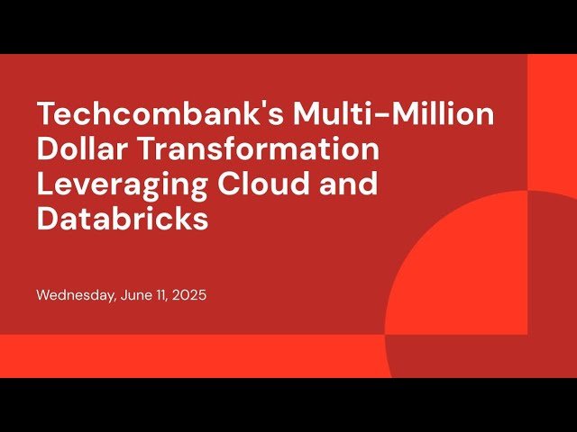 Free Video: Techcombank's Multi-Million Dollar Transformation Leveraging Cloud and Databricks ...