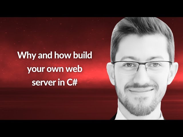 Free Video: Why and How to Build Your Own Web Server in C# from Conf42 | Class Central