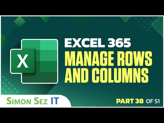 Free Video: Managing Rows and Columns in Excel 365 - Part 38 of 51 from Simon Sez IT | Class Central