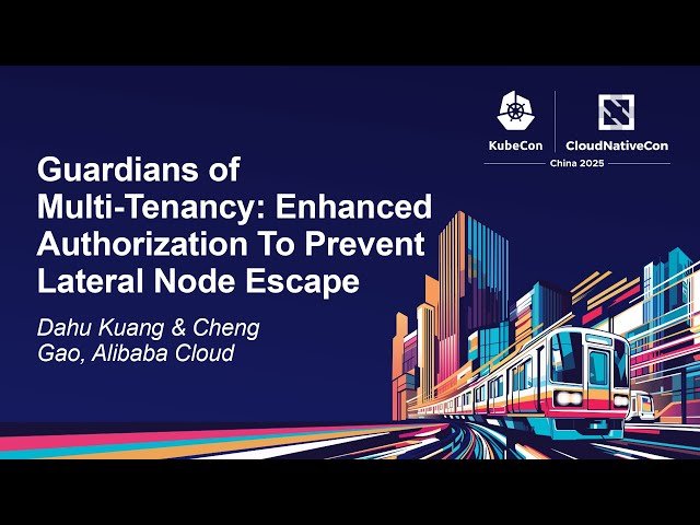 Free Video: Guardians of Multi-Tenancy - Enhanced Authorization to Prevent Lateral Node Escape ...
